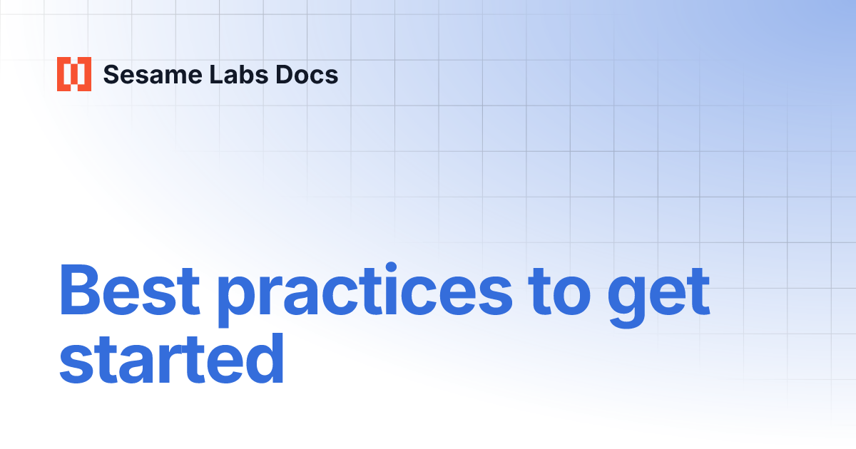 Best practices to get started | Sesame Labs Docs