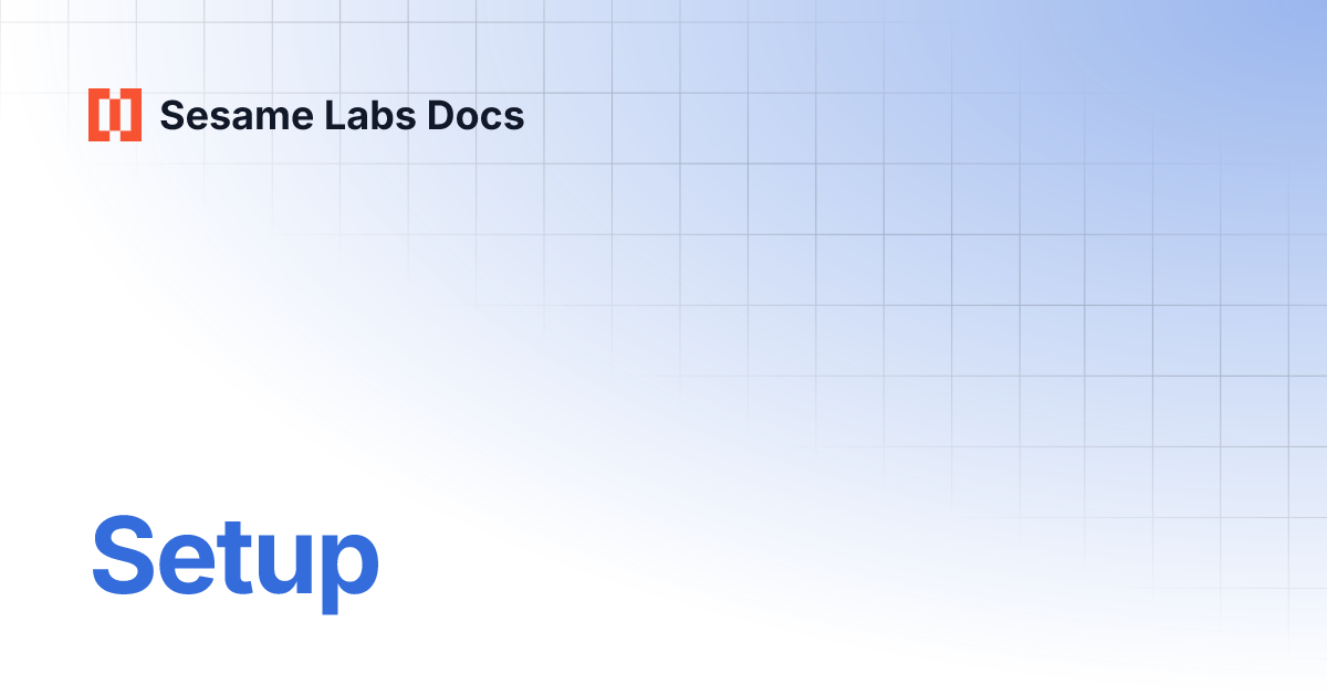 Setup | Sesame Labs Docs